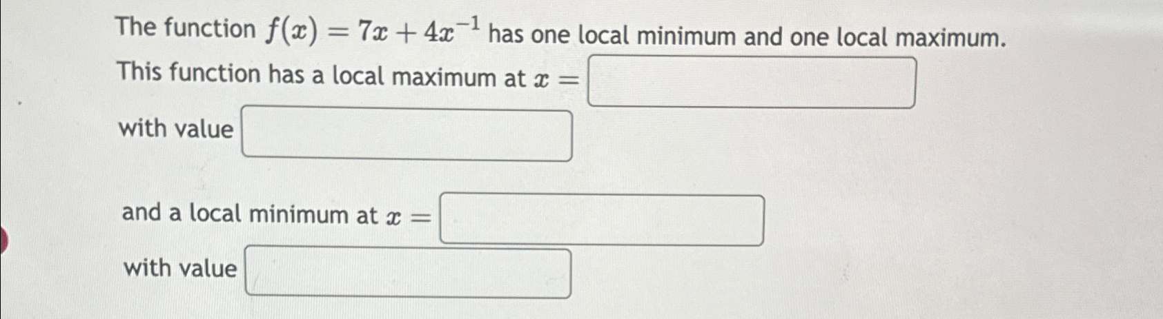 Solved The function f(x)=7x+4x-1 ﻿has one local minimum and | Chegg.com