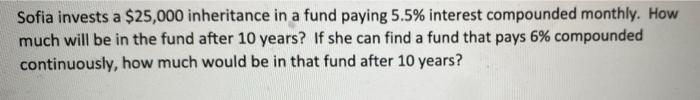 Solved Sofia invests a $25,000 inheritance in a fund paying | Chegg.com