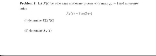 Solved Problem 1: Let X(t) be wide sense stationary process | Chegg.com