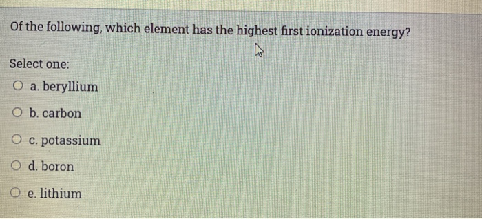 Solved Of the following, which element has the highest first | Chegg.com