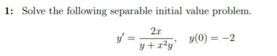 Solved 1: Solve the following separable initial value | Chegg.com