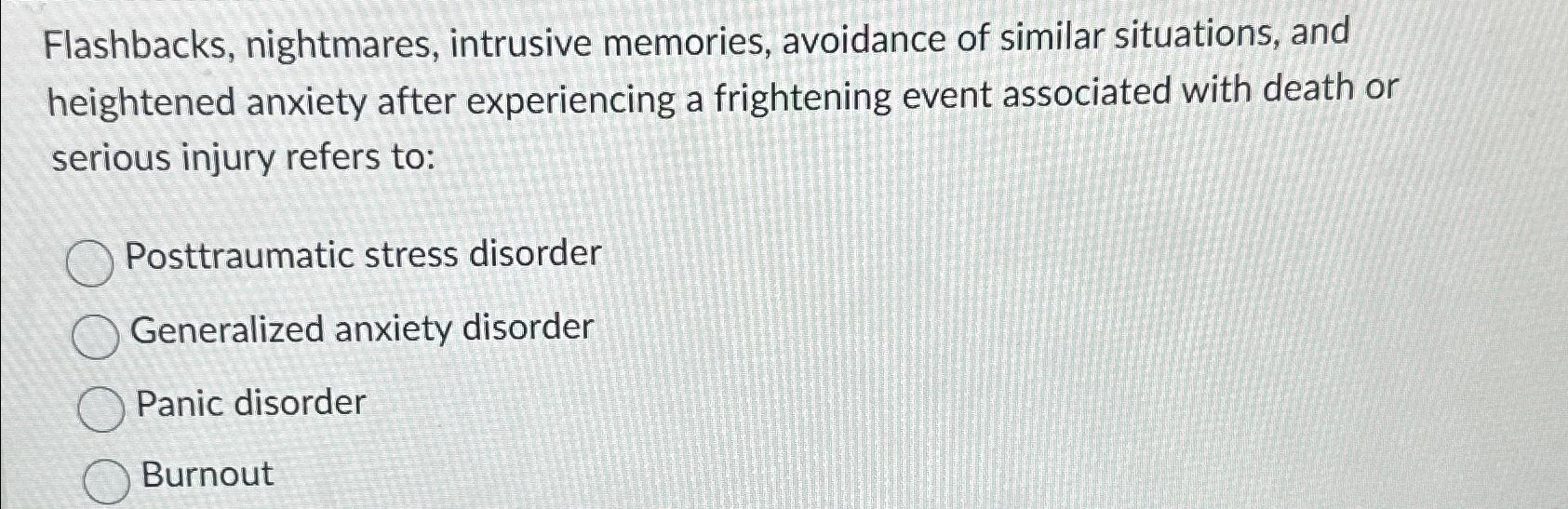 Flashbacks, nightmares, intrusive memories, avoidance | Chegg.com
