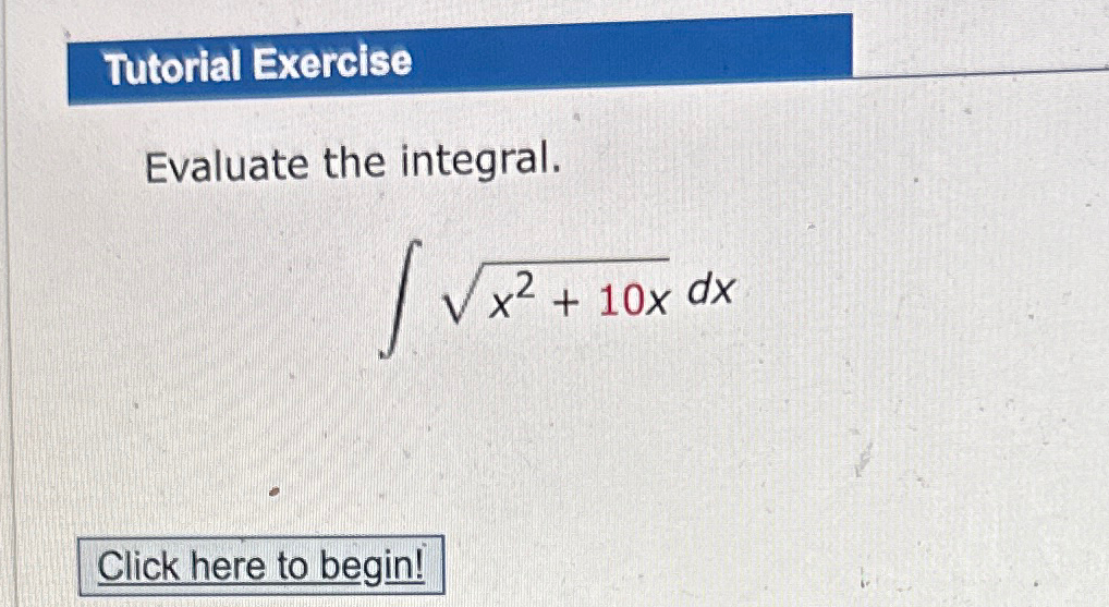 Solved Tutorial ExerciseEvaluate the integral.∫x2+10x2dx | Chegg.com Solved Tutorial ExerciseEvaluate the integral.∫x2+10x2dx | Chegg.com