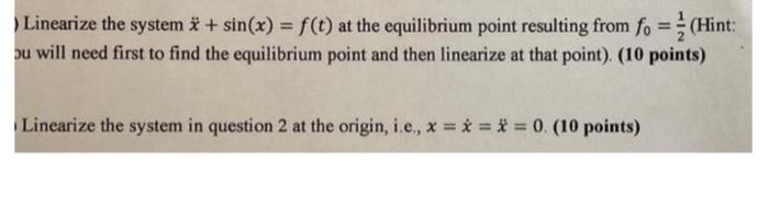 Solved Linearize the system x¨+sin(x)=f(t) at the | Chegg.com
