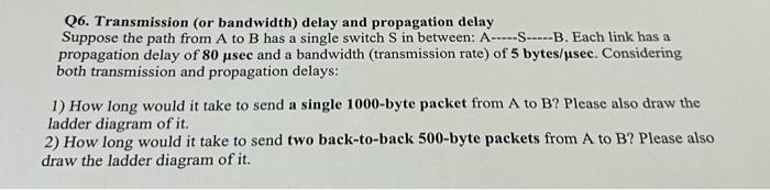 Solved Q6. Transmission (or bandwidth) delay and propagation | Chegg.com