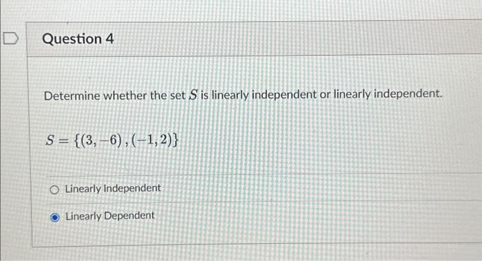 Solved D Question 4 Determine whether the set S is linearly | Chegg.com