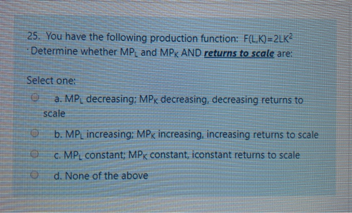 Solved 25. You have the following production function: | Chegg.com
