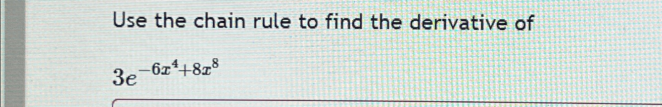 Solved Use the chain rule to find the derivative | Chegg.com