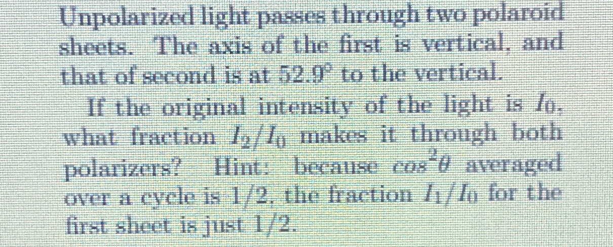 Solved Unpolarized light passes through two polaroid sheets. | Chegg.com