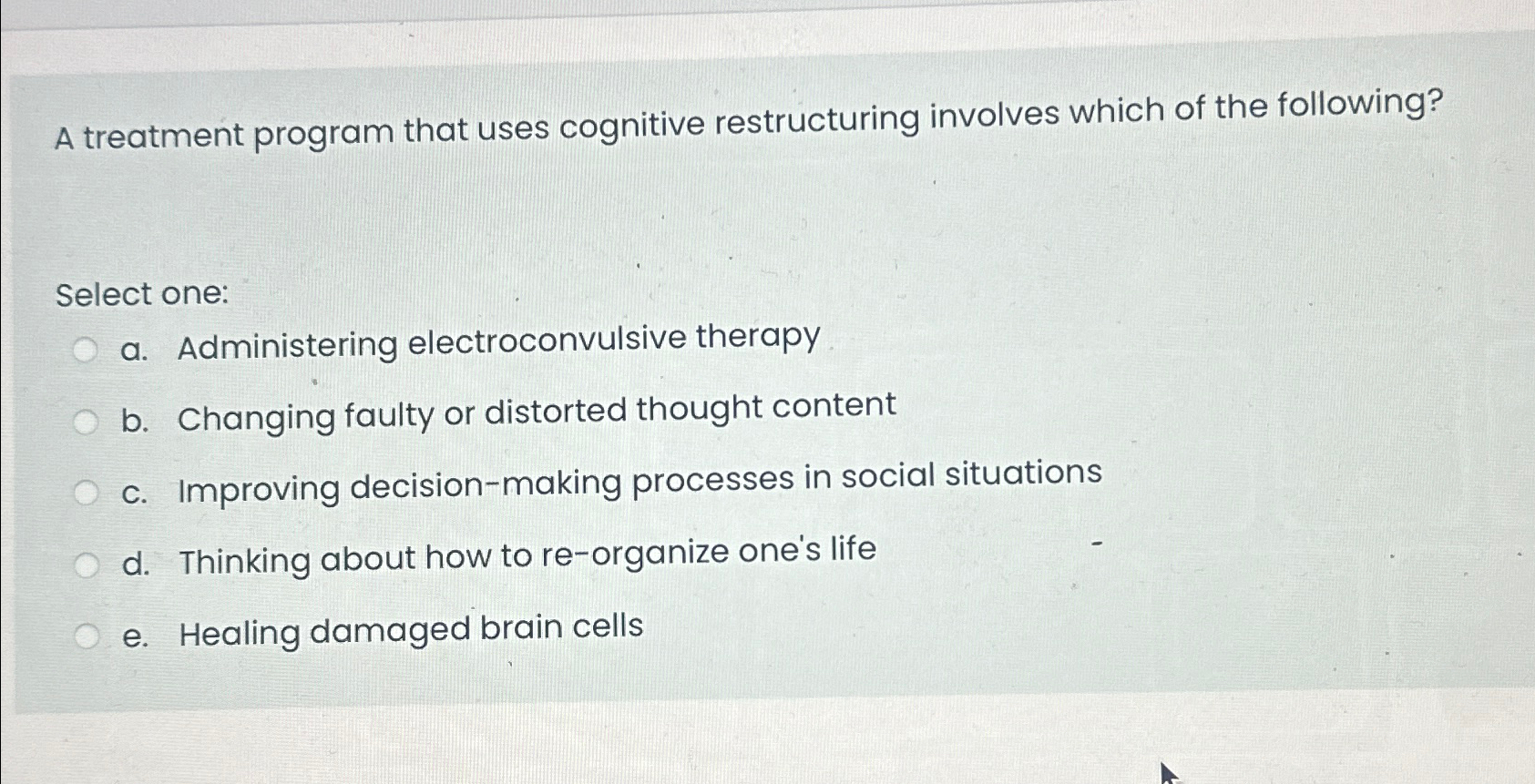 Solved A treatment program that uses cognitive restructuring | Chegg.com