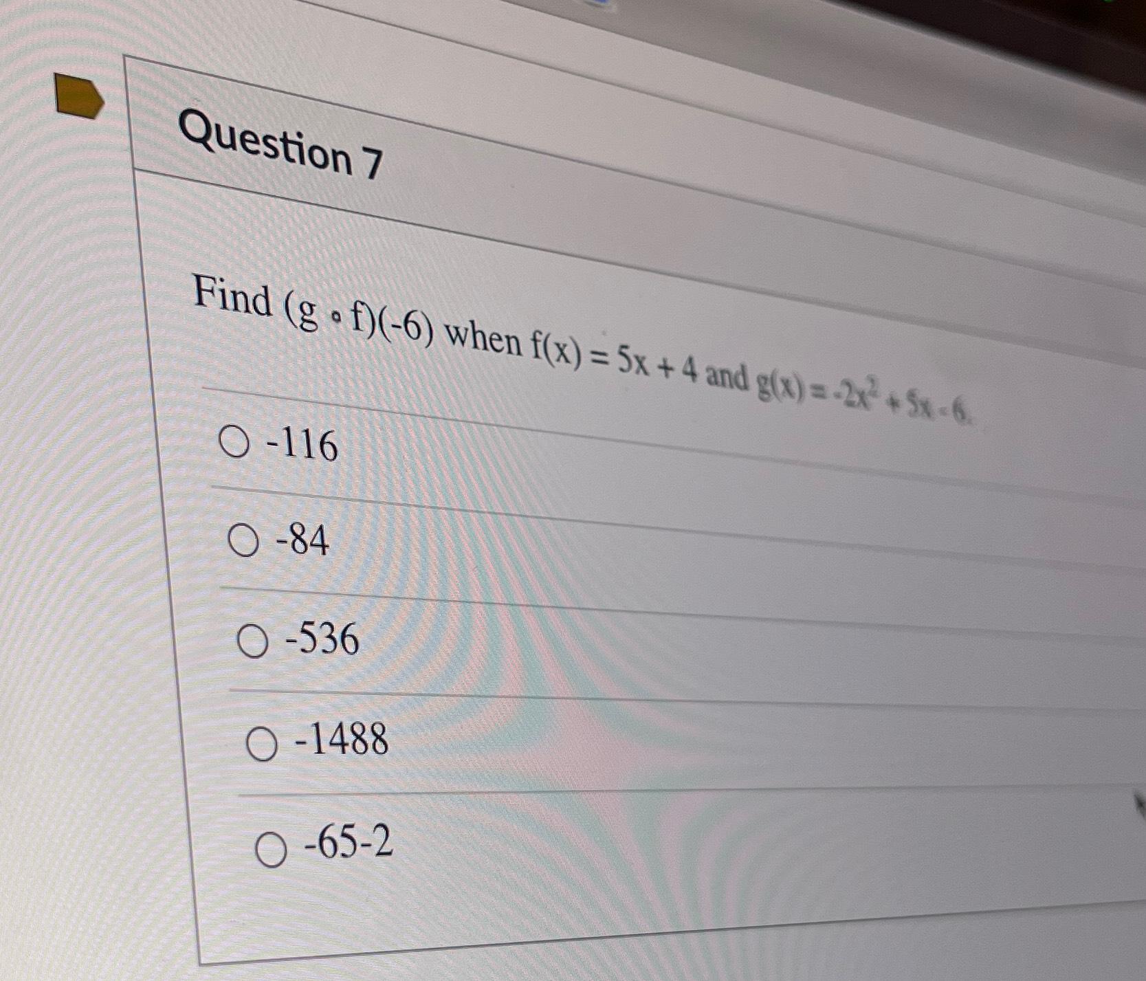 Solved Find (Question 7Find (g@f)(-6) ﻿when f(x)=5x+4 ﻿and | Chegg.com
