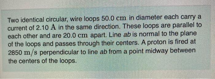Solved Two identical circular, wire loops 50.0 cm in | Chegg.com