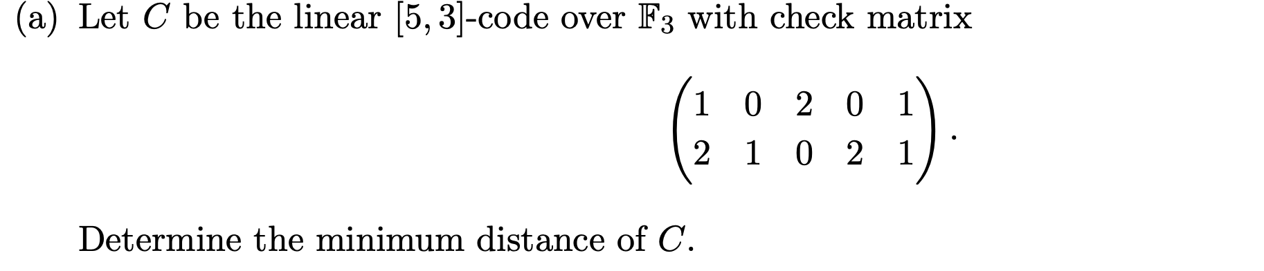 Solved (a) ﻿Let C be ﻿the linear 5,3-code over F3 ﻿with | Chegg.com