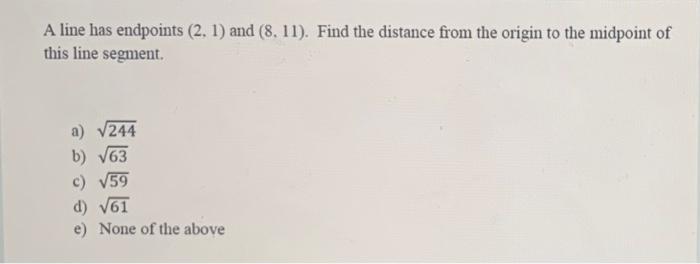 Solved A line has endpoints (2. 1) and (8. 11). Find the | Chegg.com