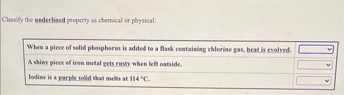 Solved Classify the underlined property as chemical or | Chegg.com