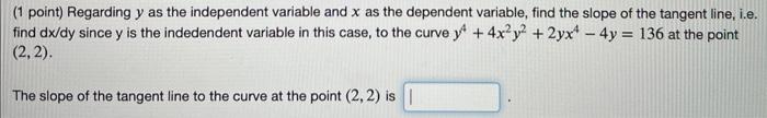 Solved ( 1 point) Regarding y as the independent variable | Chegg.com