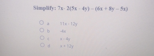 Solved Simplify: 7x-2(5x-4y)-(6x+8y-5x)\table[[a,11x-12y | Chegg.com