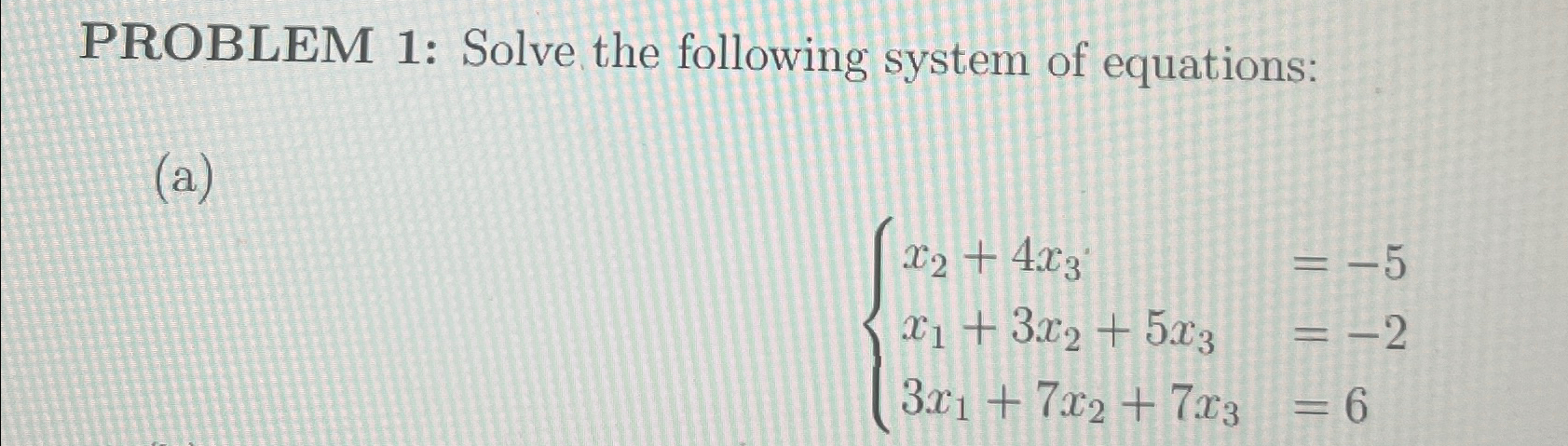 Solved PROBLEM 1: Solve the following system of | Chegg.com