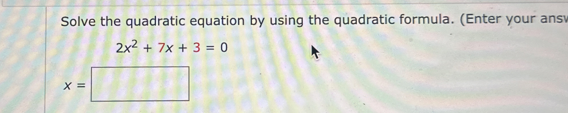 Solved Solve the quadratic equation by using the quadratic | Chegg.com
