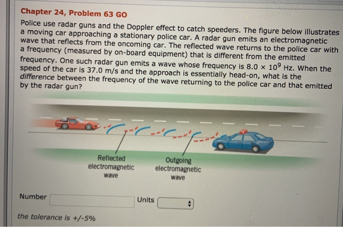 Solved Chapter 24, Problem 63 GO Police use radar guns and | Chegg.com