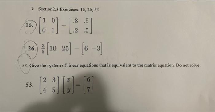 Solved Section2.3 Exercises: 16,26,53 16. [1001]−[.8.2.5.5] | Chegg.com