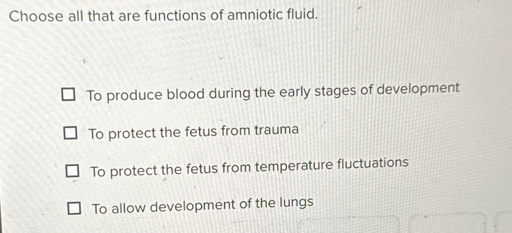 Solved Choose all that are functions of amniotic fluid.To | Chegg.com