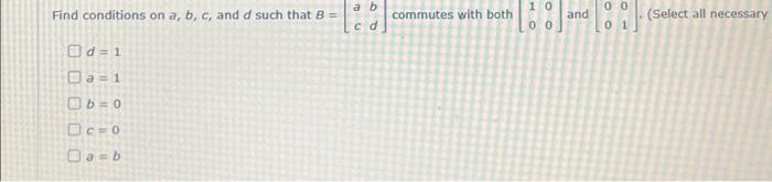 Solved Find conditions on a, b, c, and d such that B = U d=1 | Chegg.com