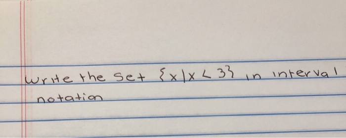 Solved write the set {xx L 33 in intervall notation | Chegg.com