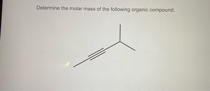 Solved Determine the molar mass of the following organic | Chegg.com