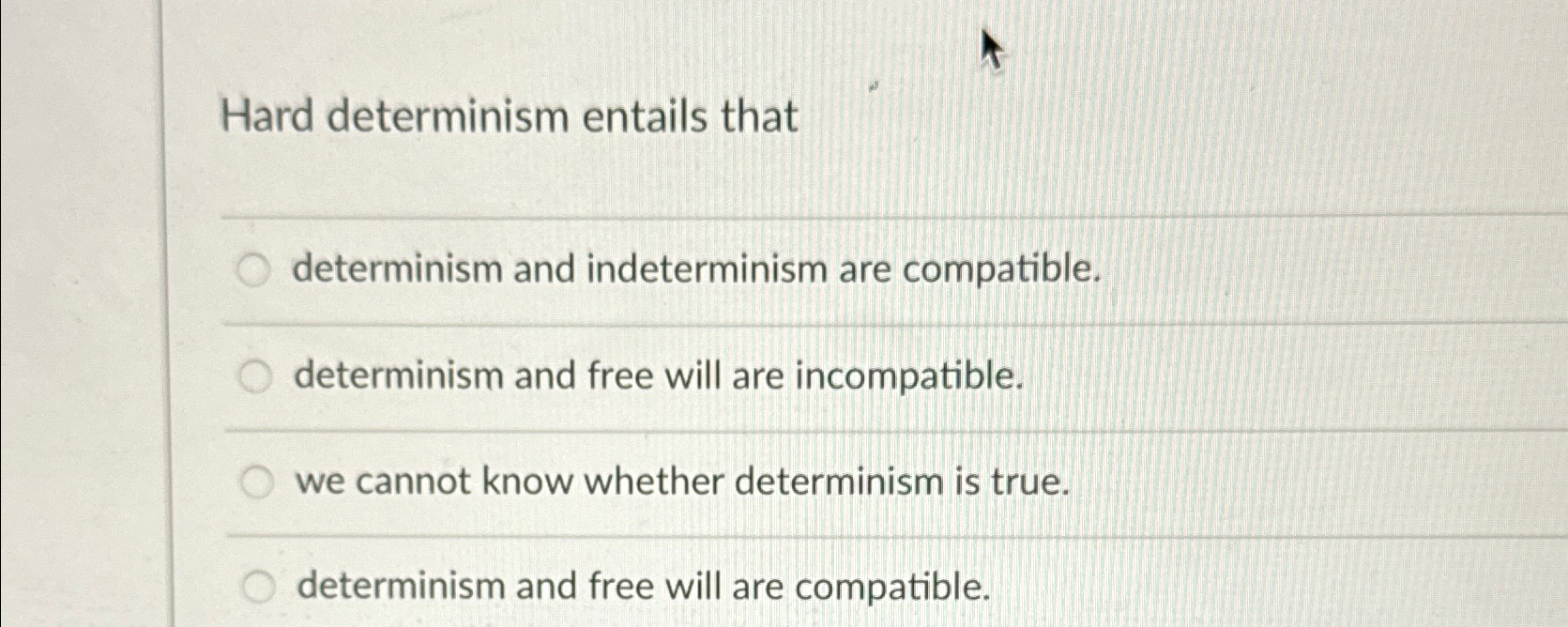 Solved Hard determinism entails thatdeterminism and | Chegg.com