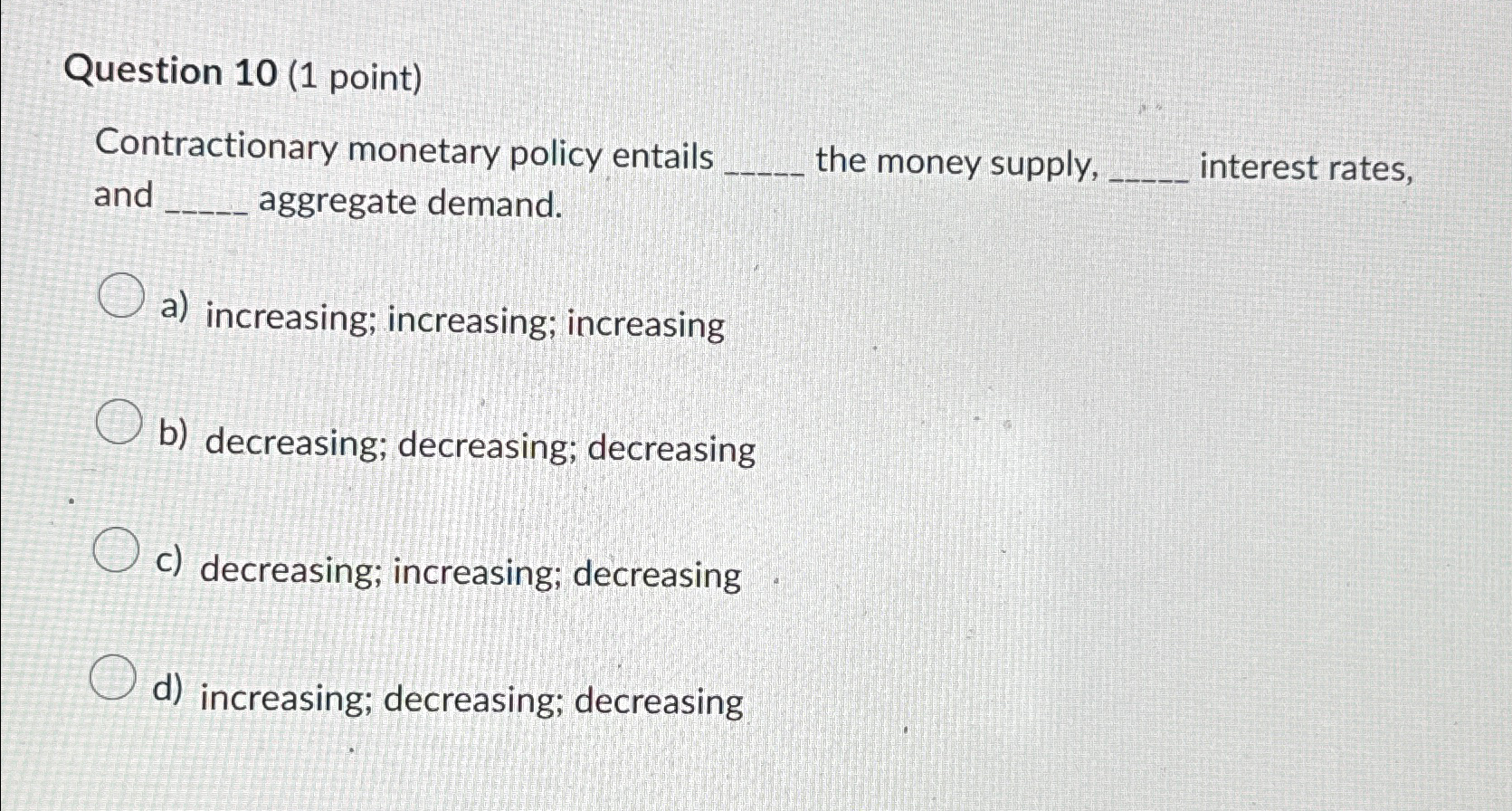 Solved Question 10 (1 ﻿point)Contractionary monetary policy | Chegg.com