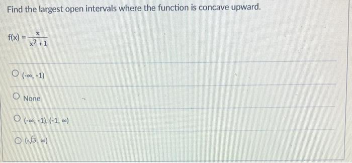 Solved Find the largest open intervals where the function is | Chegg.com