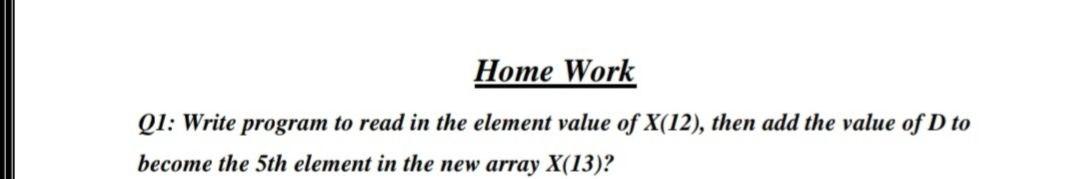 Solved Home Work Q1: Write program to read in the element | Chegg.com