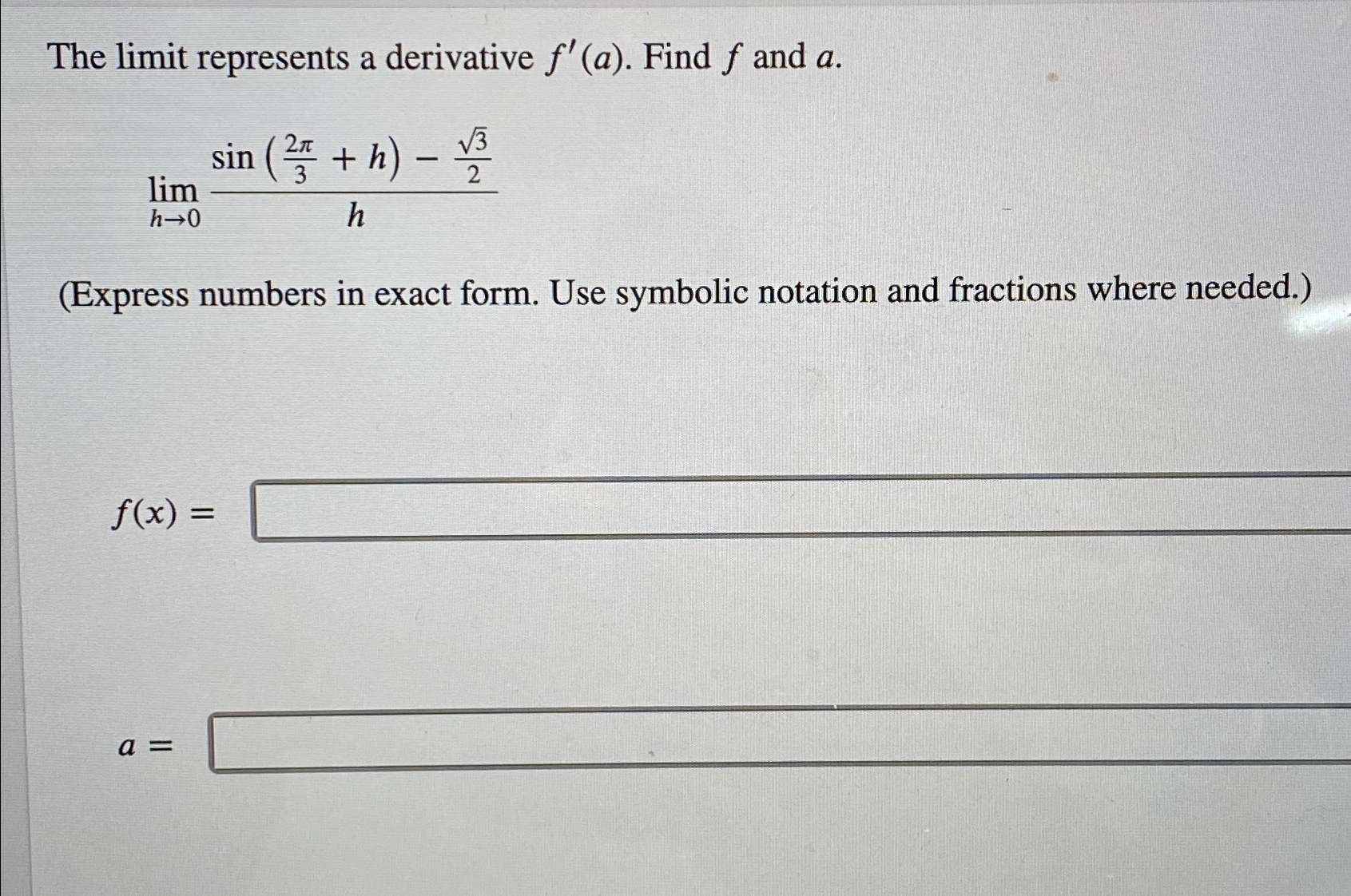 Solved The limit represents a derivative f'(a). ﻿Find f ﻿and | Chegg.com