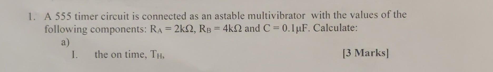 Solved 1. A 555 timer circuit is connected as an astable | Chegg.com