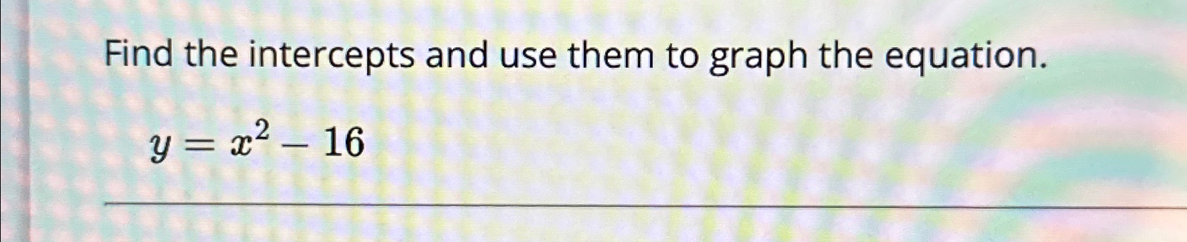 Solved Find the intercepts and use them to graph the | Chegg.com