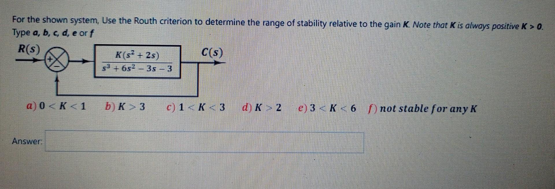 Solved For the shown system, Use the Routh criterion to | Chegg.com