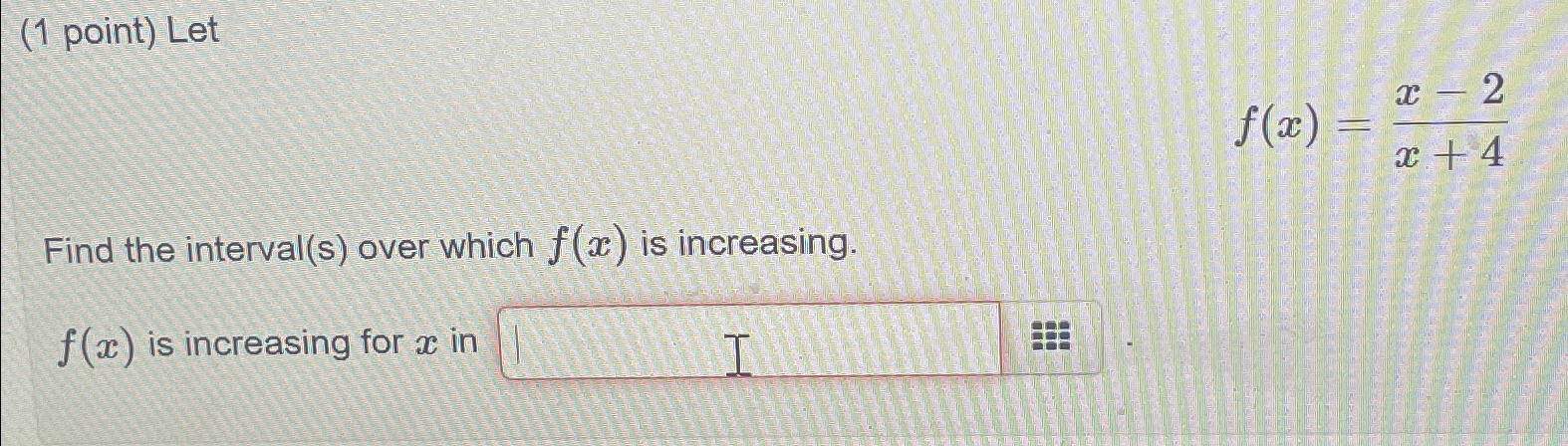 Solved (1 ﻿point) ﻿Letf(x)=x-2x+4Find the interval(s) ﻿over | Chegg.com