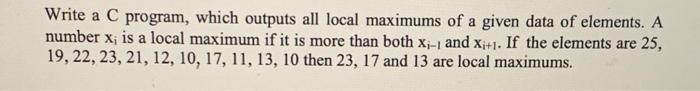 Solved Write a C program, which outputs all local maximums | Chegg.com