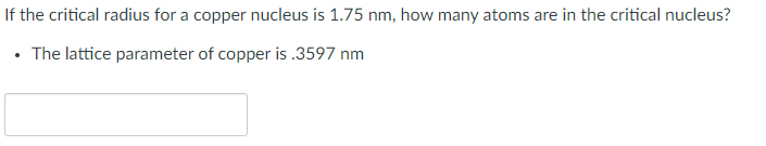 Solved If the critical radius for a copper nucleus is | Chegg.com