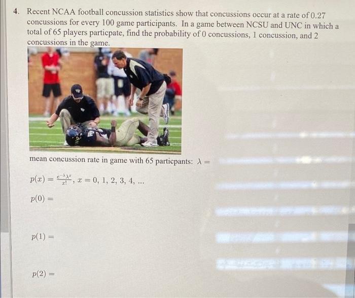 Solved 4. Recent NCAA football concussion statistics show | Chegg.com