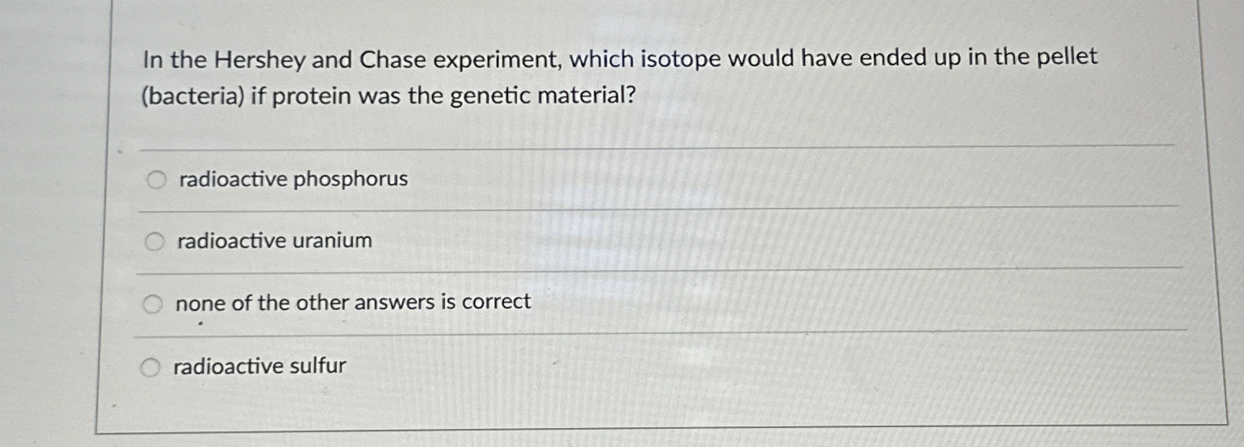 Solved In the Hershey and Chase experiment, which isotope | Chegg.com