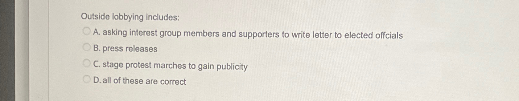 Solved Outside lobbying includes:A. ﻿asking interest group | Chegg.com