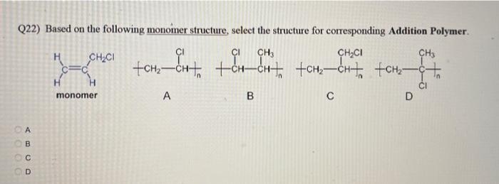 Solved Q22) Based on the following monomer structure, select | Chegg.com
