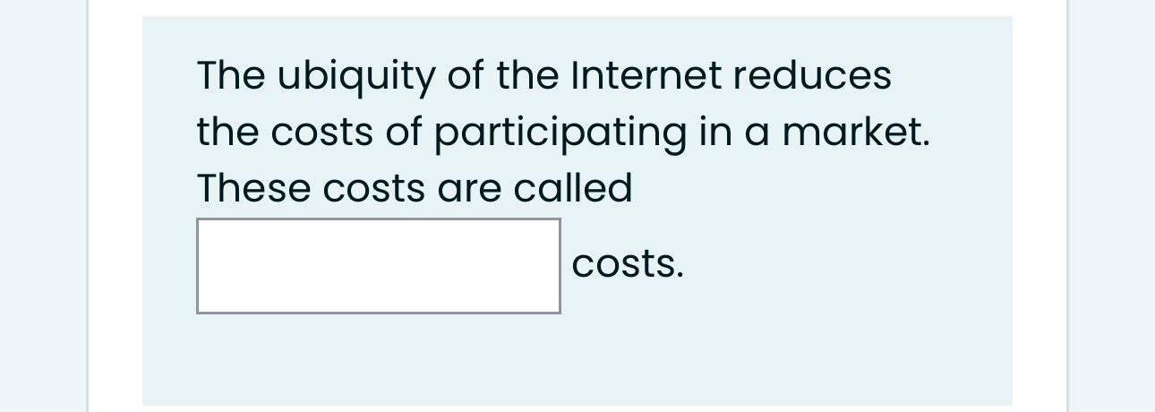 Solved The ubiquity of the Internet reduces the costs of | Chegg.com