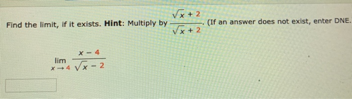Solved Find the limit, if it exists. Hint: Multiply by √x+2 | Chegg.com