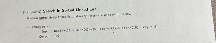 Solved 5. (3 points) Search in Sorted Linked List Given a | Chegg.com