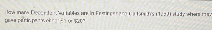 Solved How many Dependent Variables are in Festinger and | Chegg.com