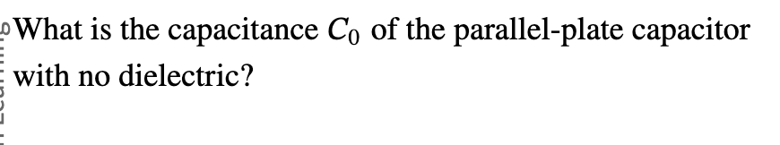 Solved What is the capacitance C0 ﻿of the parallel-plate | Chegg.com