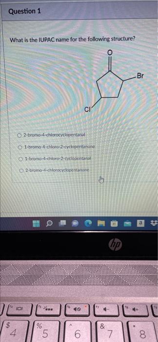 Solved Question 1 What is the IUPAC name for the following | Chegg.com